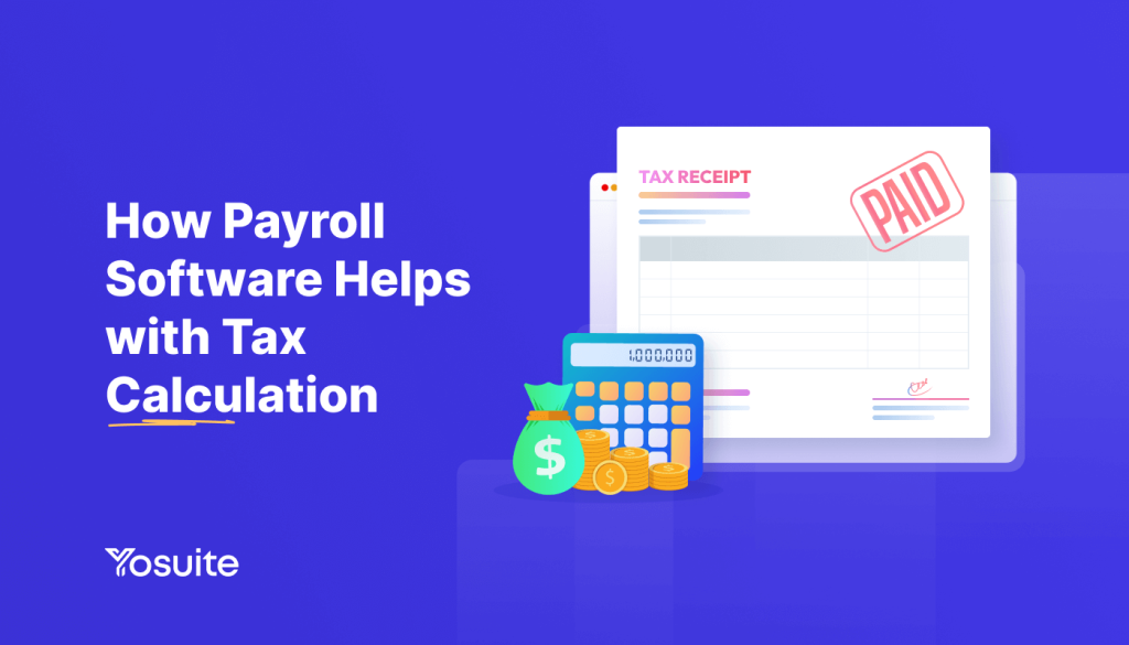 How Payroll Software Helps With Tax Calculations - Yosuite
