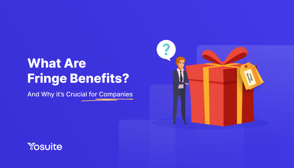 What is Fringe Benefits and Why It is Crucial to Have in Companies